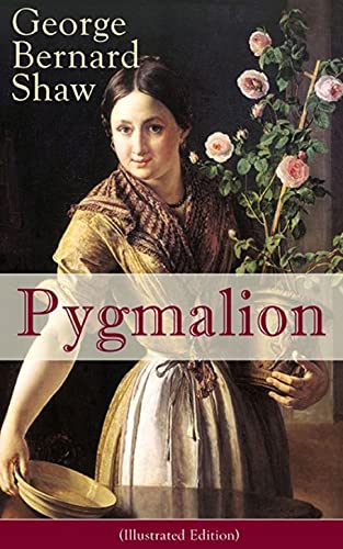Pygmalion Illustrated by George Bernard Shaw | Goodreads