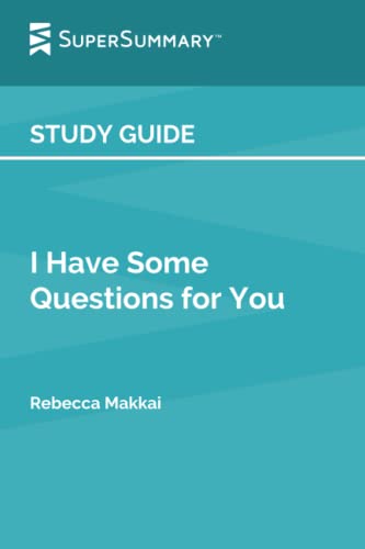 Study Guide: I Have Some Questions for You by Rebecca Makkai by ...