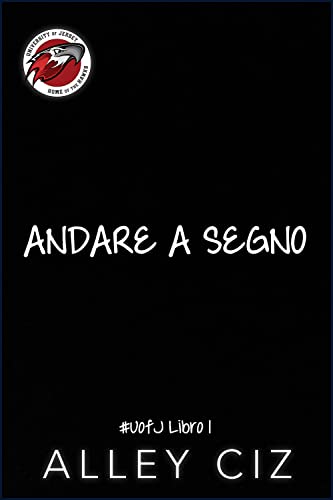 Andare a segno: U of J 1 (U of J Italian) by Alley Ciz | Goodreads