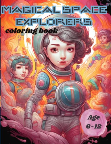 Magical Space Explorers Coloring book: A Coloring Adventure Beyond the ...