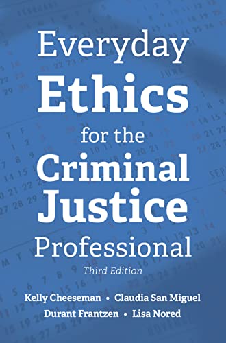 Everyday Ethics for the Criminal Justice Professional, Third Edition by ...