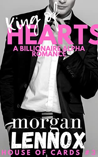 King of Hearts: A Steamy Billionaire Romance by Morgan Lennox | Goodreads