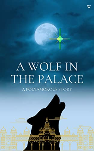 A Wolf in the Palace: A Polyamorous Story by W. Style | Goodreads