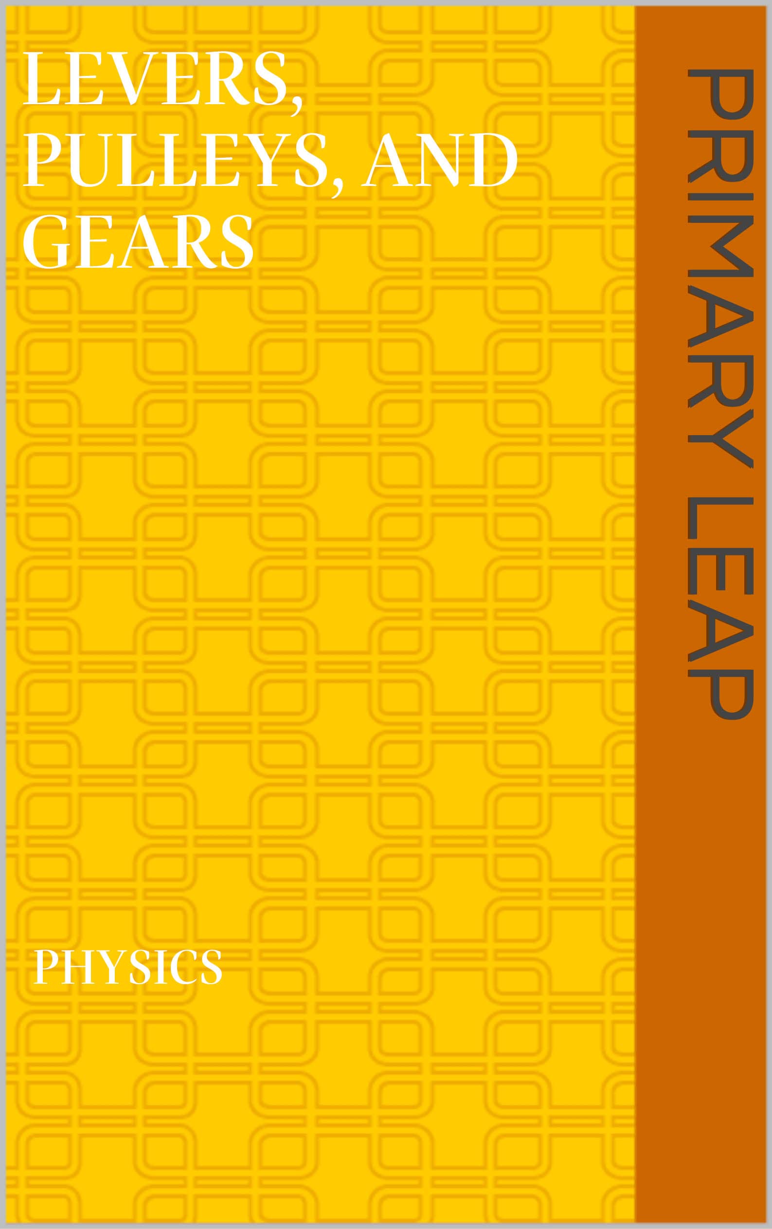 Levers, pulleys, and gears by Primary Leap | Goodreads