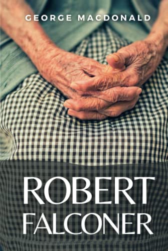 Robert Falconer: (Annotated) by George MacDonald | Goodreads