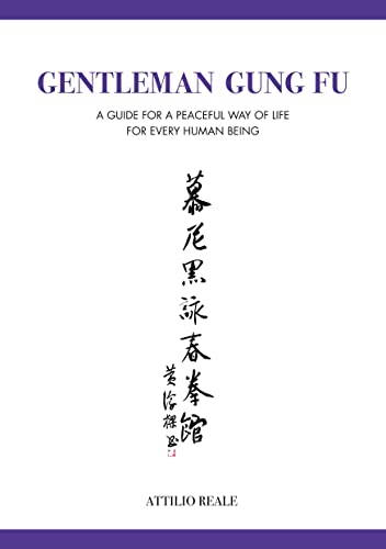 Gentleman Gung Fu: A guide for a peaceful way of life for every human ...