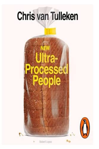 New Ultra-processed people: Why eat stuffs that isn’t food and can’t ...