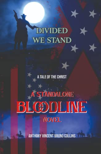 Divided We Stand: A Tale of the Christ - A Standalone Bloodline Novel ...