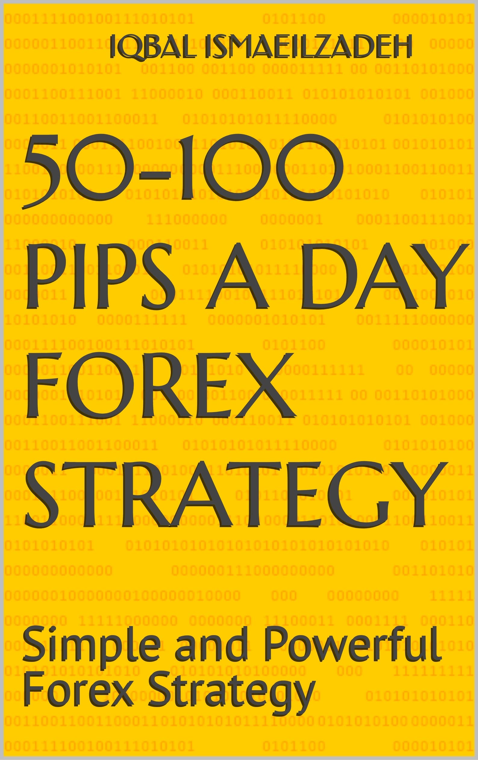 50-100 Pips A Day Forex Strategy: Simple and Powerful Forex Strategy by ...