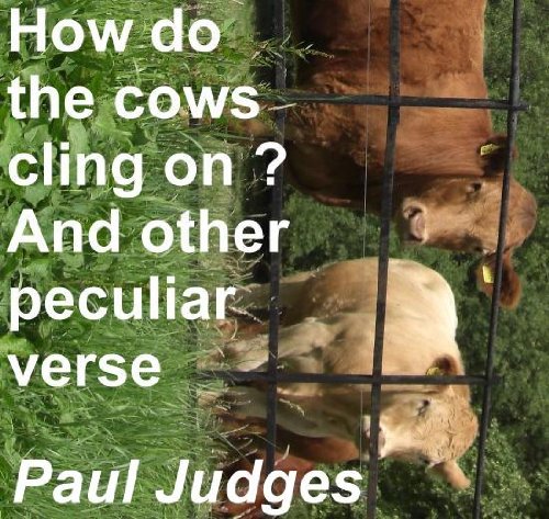 How do the cows cling on ? And other peculiar verse by Paul Judges ...
