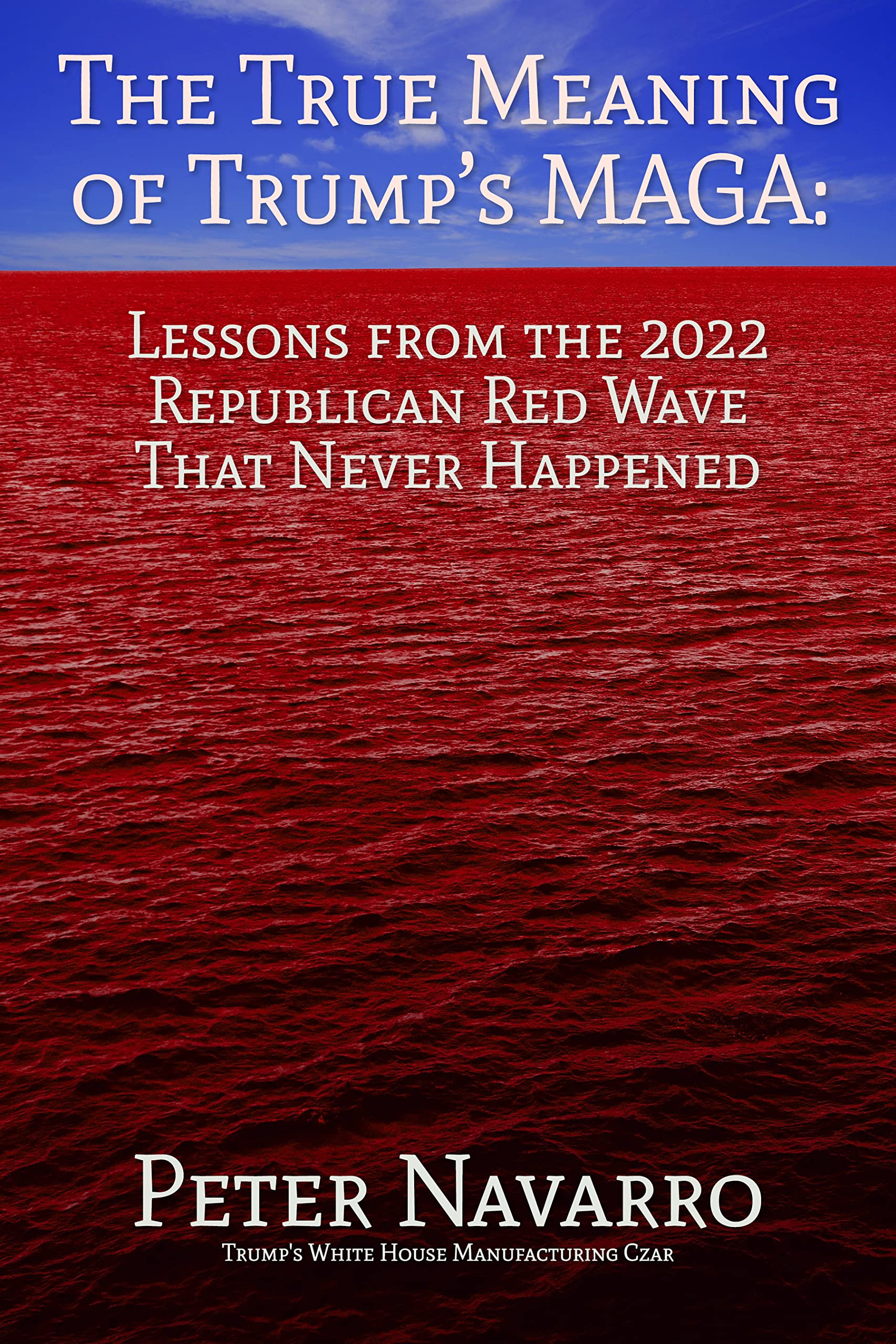 The True Meaning of Trump’s MAGA: Lessons from the 2022 Republican Red Wave That Never Happened ...
