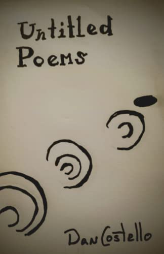 Untitled Poems by Dan Costello | Goodreads