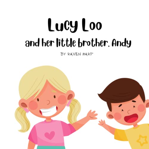 Lucy Loo: and her little brother, Andy by Raven Harp | Goodreads