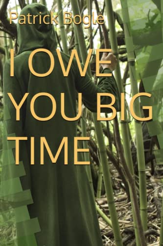 I OWE YOU BIG TIME by Patrick Bogle | Goodreads