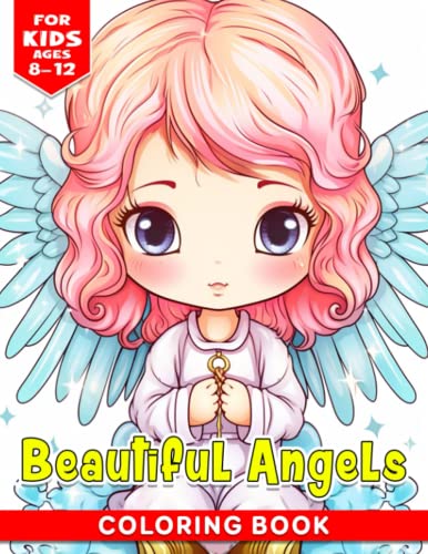 Beautiful Angels Coloring Book For Kids Ages 8-12: Heavenly Creations ...