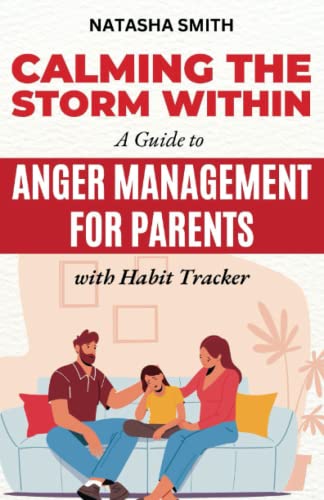 Calming The Storm Within: A Guide to Anger Management for Parents by Natasha Smith | Goodreads