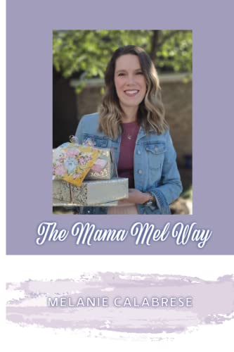 The Mama Mel Way: A Mother, A Wife, A Small Business -- Finding Balance ...