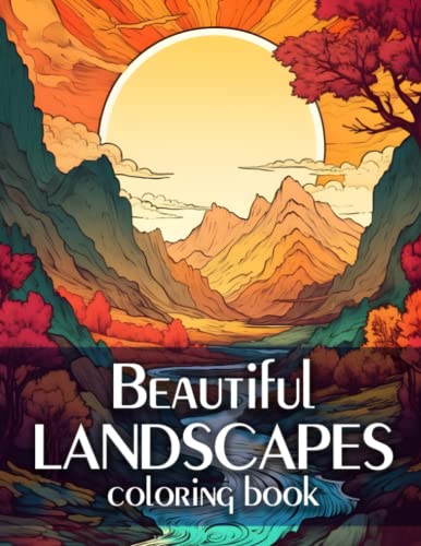 Beautiful Landscapes Coloring Book: Relaxing Coloring Pages for Adults ...