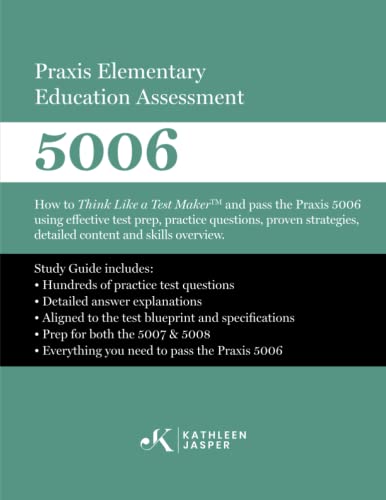 Praxis Elementary Education Assessment 5006: How to Think Like a Test ...