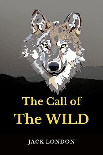 The Call of The Wild (Annotated): Adventures & Animal Stories by Jack ...