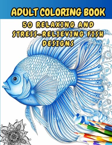 Adult Coloring Book: 50 Relaxing and Stress-Relieving Fish Designs by ...