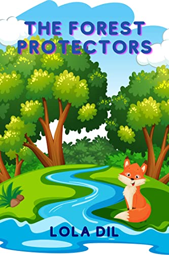 The Forest Protectors: A Tale of Friendship and Environmental ...
