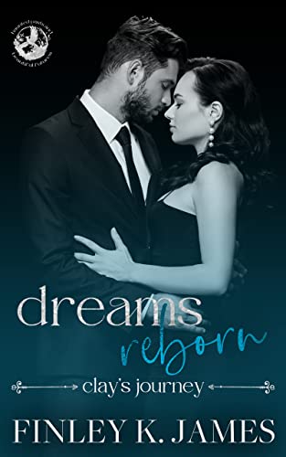 Dreams Reborn: Clay's Journey by Finley K. James | Goodreads