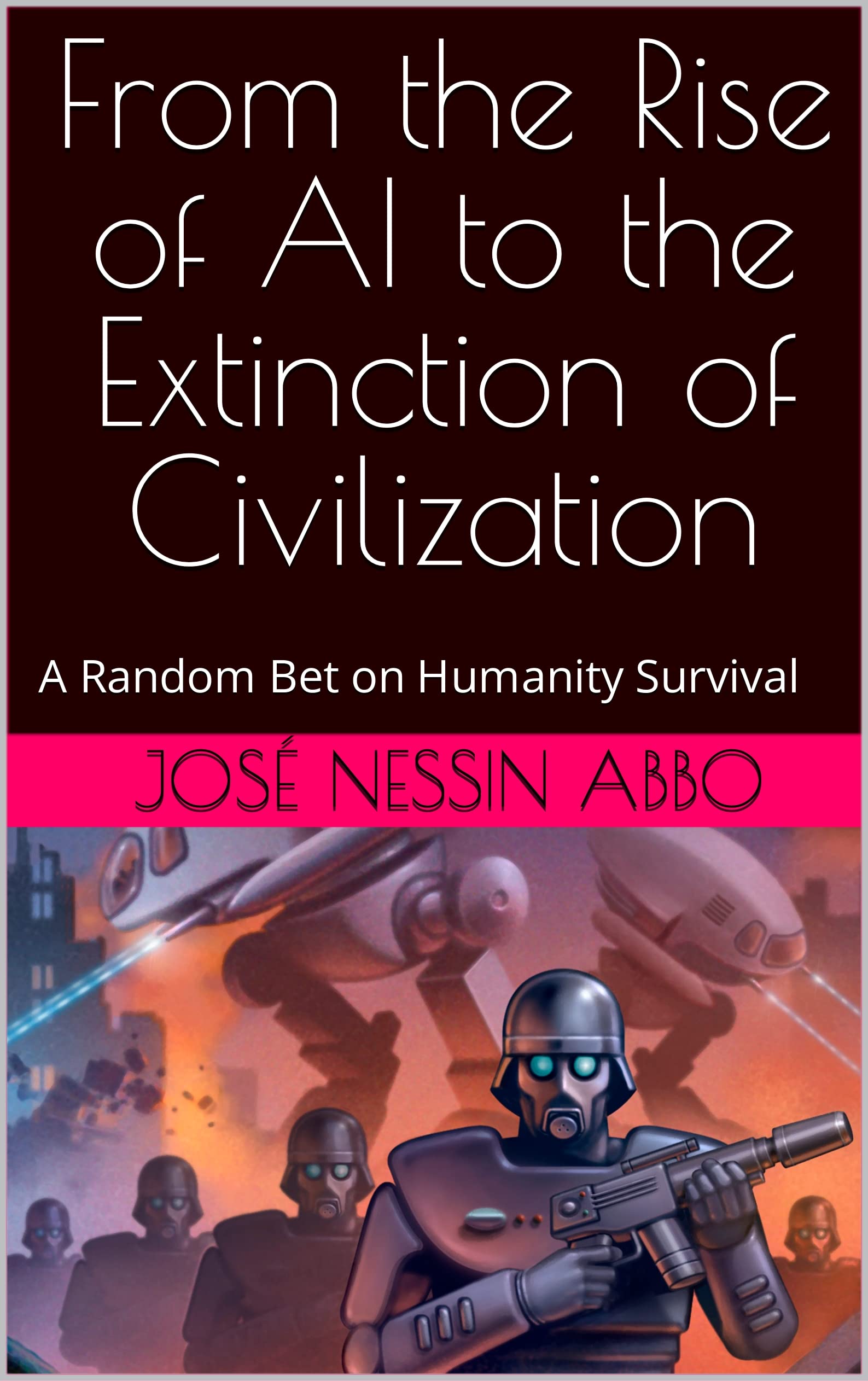 From the Rise of AI to the Extinction of Civilization: A Random Bet on ...