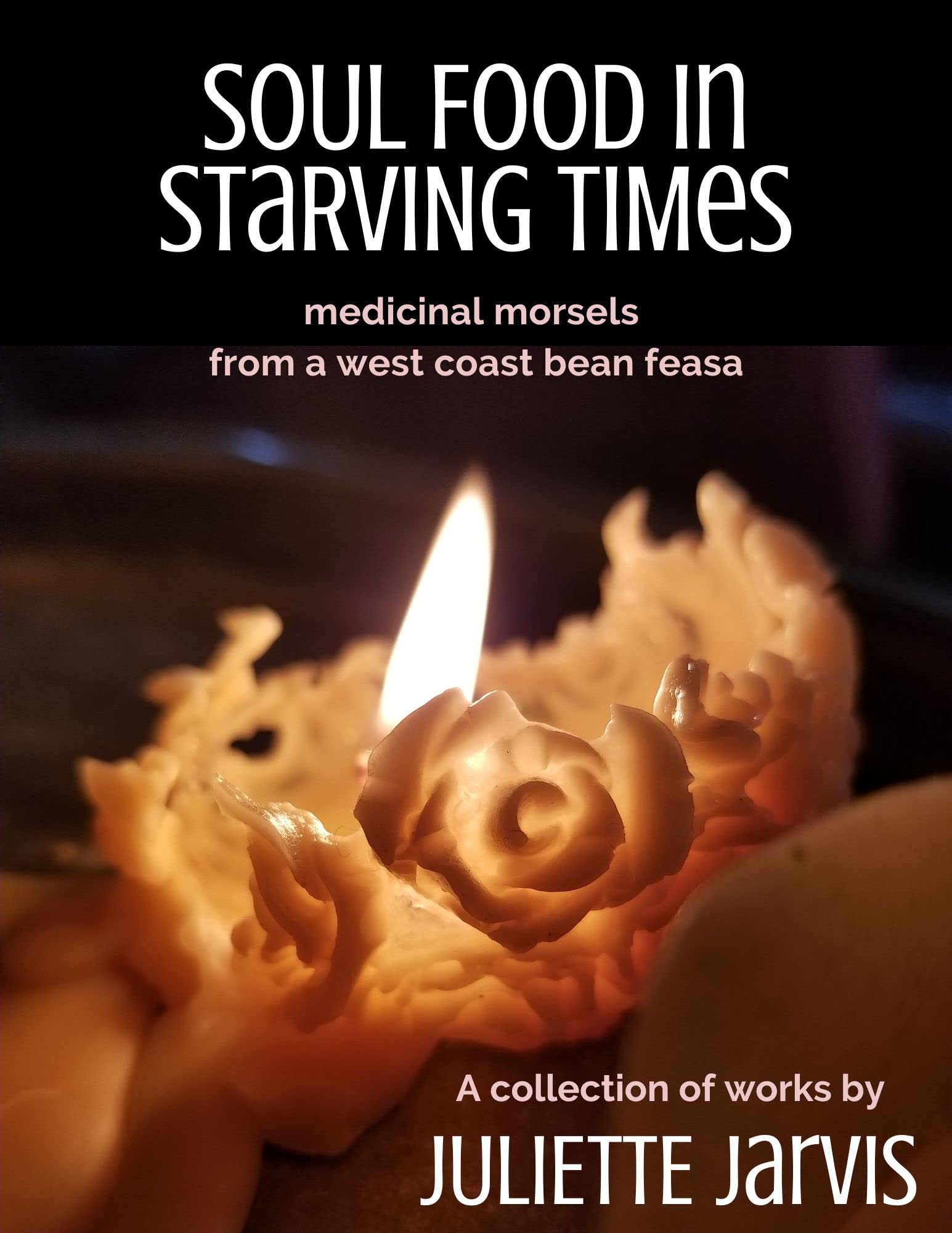 Soul Food in Starving Times: medicinal morsels from a west coast bean ...