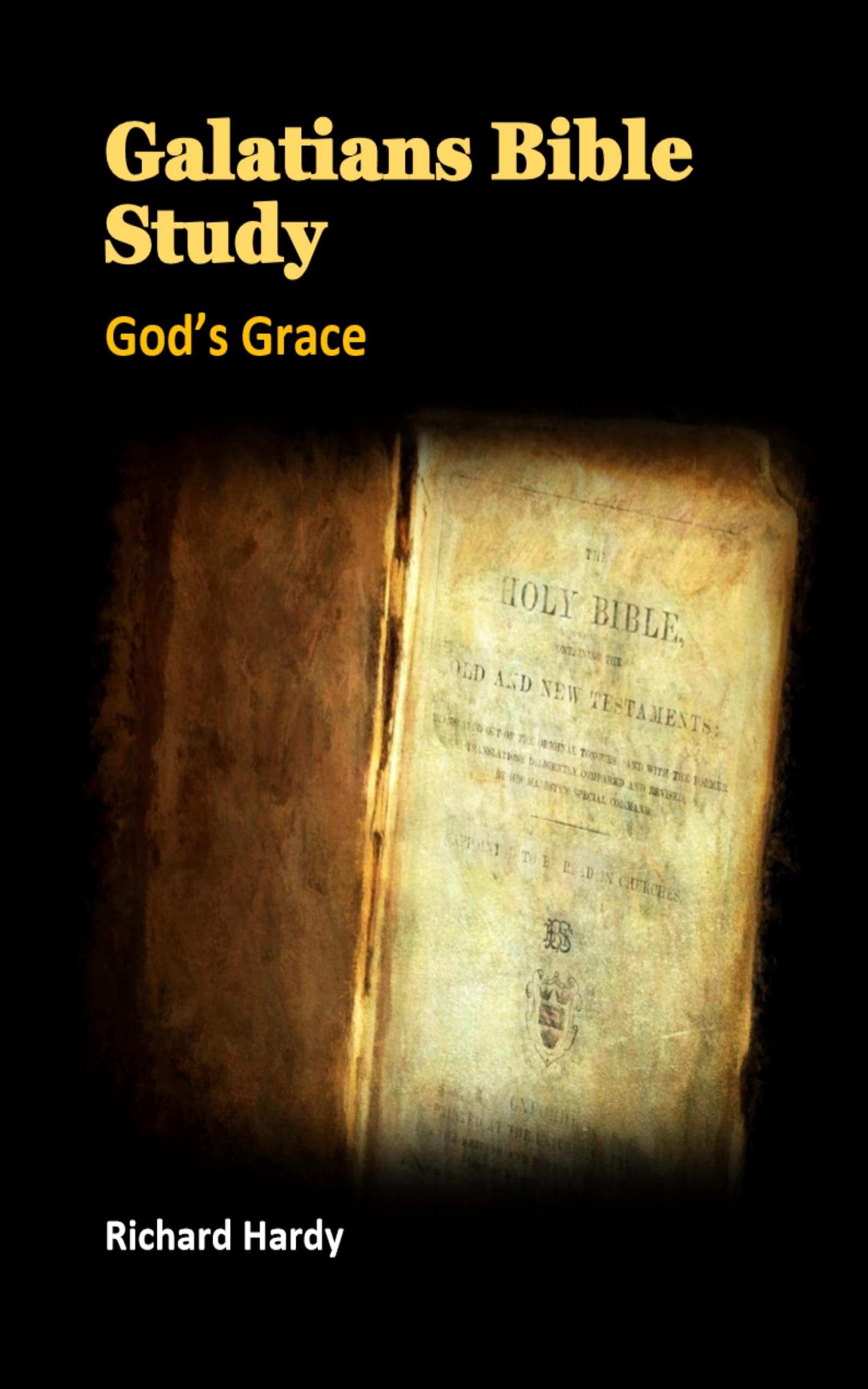 Galatians Bible Study: God's Grace by Richard Hardy | Goodreads