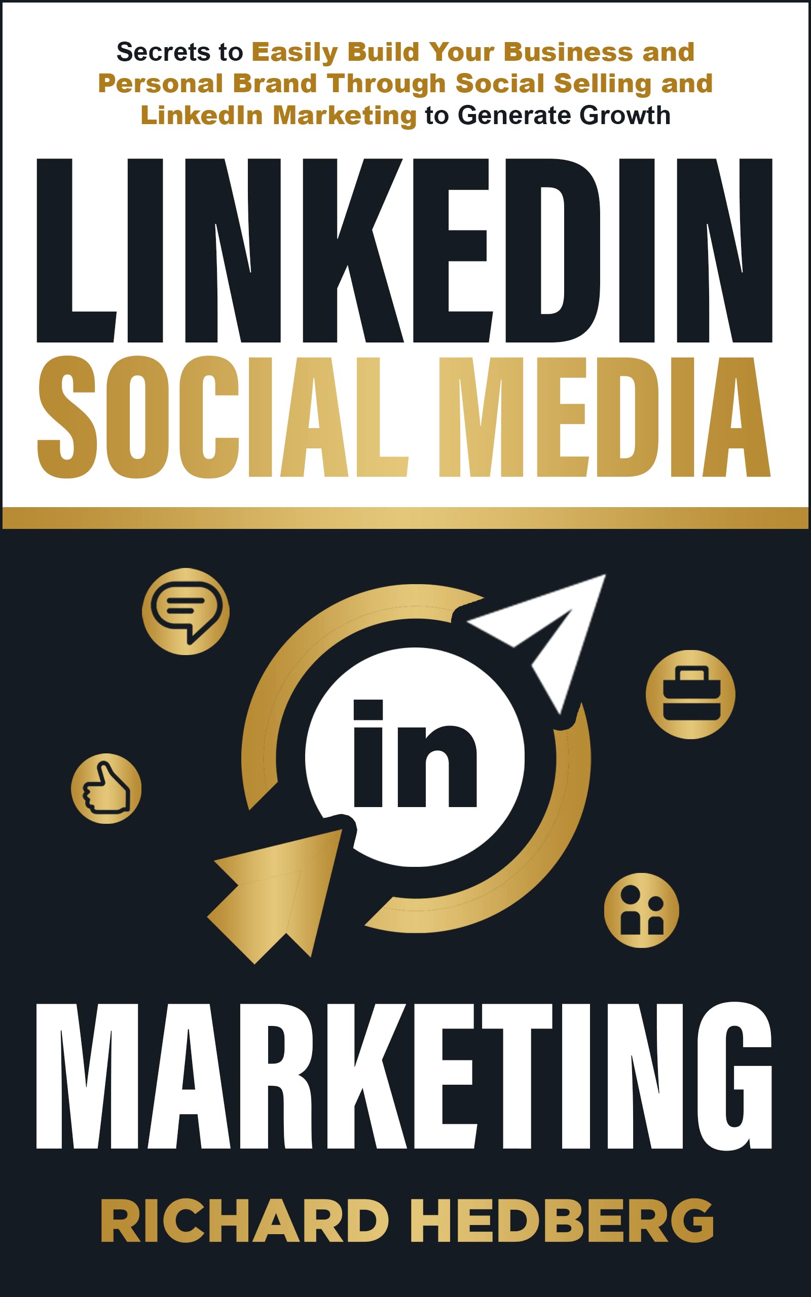 LinkedIn Social Media Marketing: Secrets to Easily Build Your Business ...