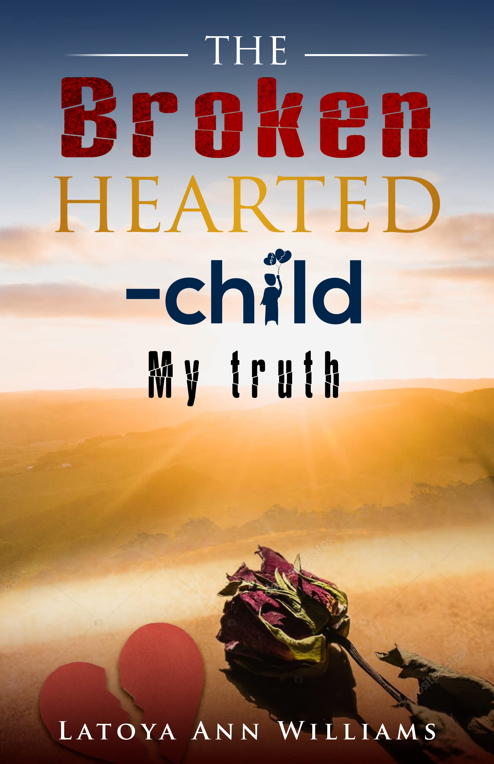 The Broken Hearted Child by LaToya Ann Williams | Goodreads