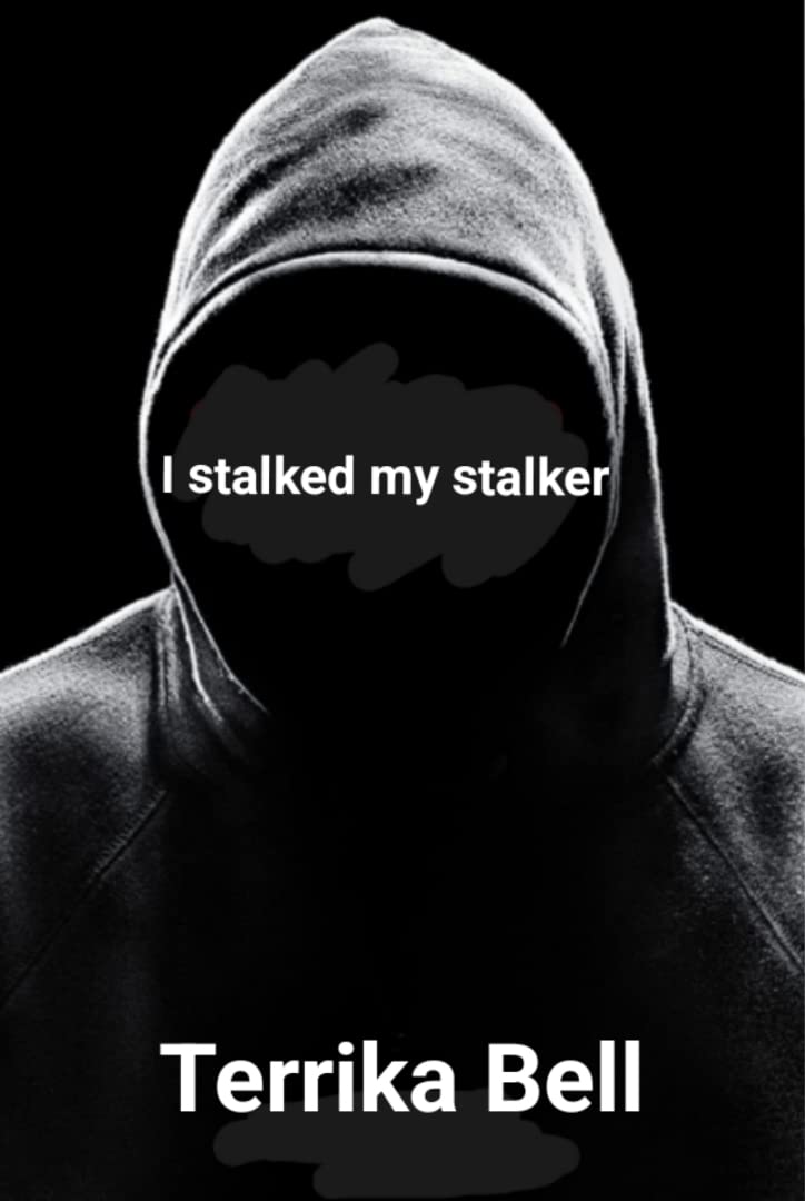 I stalked my stalker by Terrika Bell | Goodreads