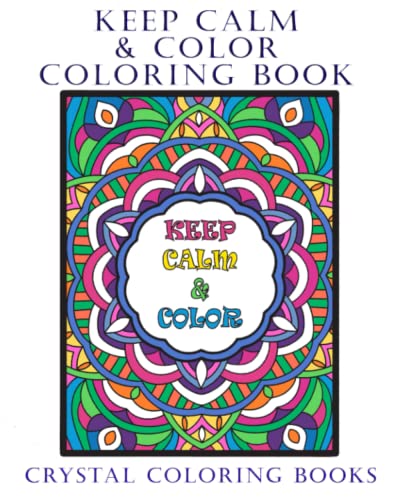 Keep Calm & Color Coloring Book: 40 Calmness Coloring Pages. Keep Calm ...
