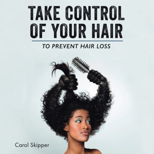TAKE CONTROL OF YOUR HAIR by Carol Skipper | Goodreads
