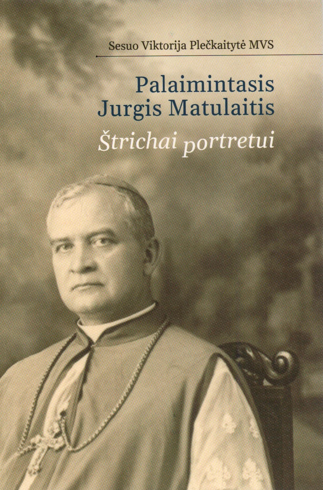 Palaimintasis Jurgis Matulaitis: Štrichai portretui by Viktorija ...