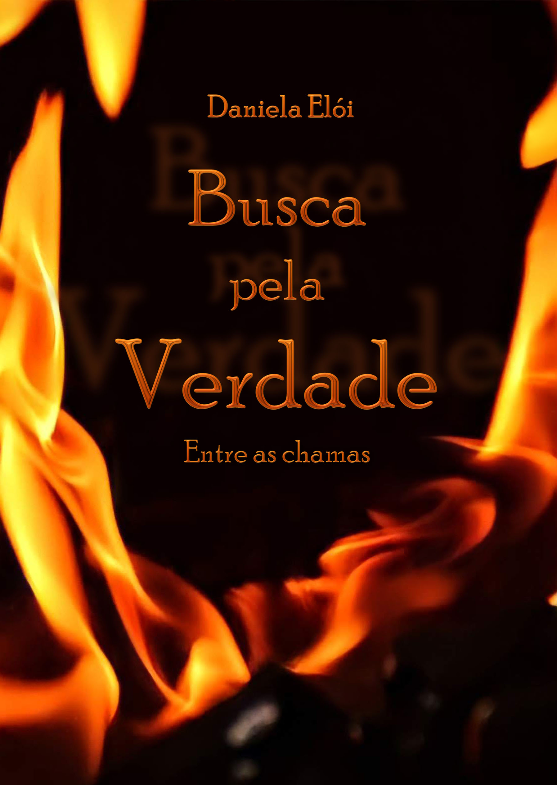 Entre as chamas (Busca pela Verdade, #2) by Daniela Elói | Goodreads