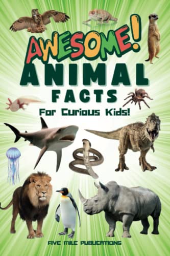 Awesome Animal Facts For Curious Kids!: Fun Facts About The Best Known ...