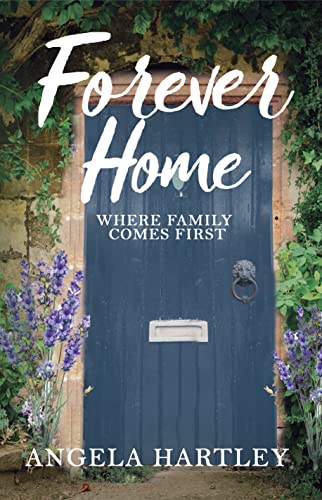 Forever Home: Where Family Comes First by Angela Hartley | Goodreads