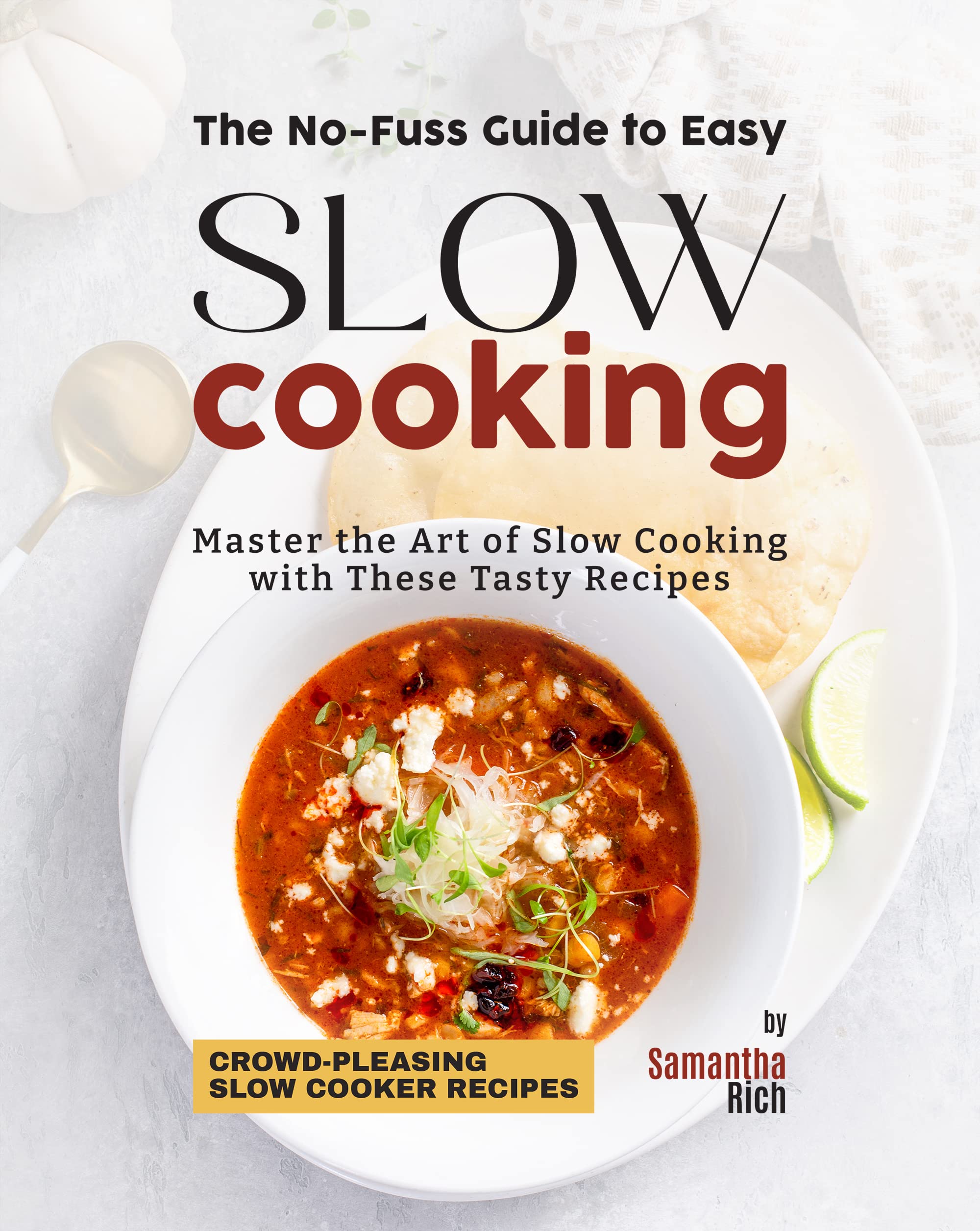 The No-Fuss Guide to Easy Slow Cooking: Master the Art of Slow Cooking ...