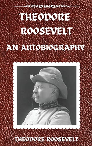 Theodore Roosevelt: An Autobiography, Hardcover Version: An ...