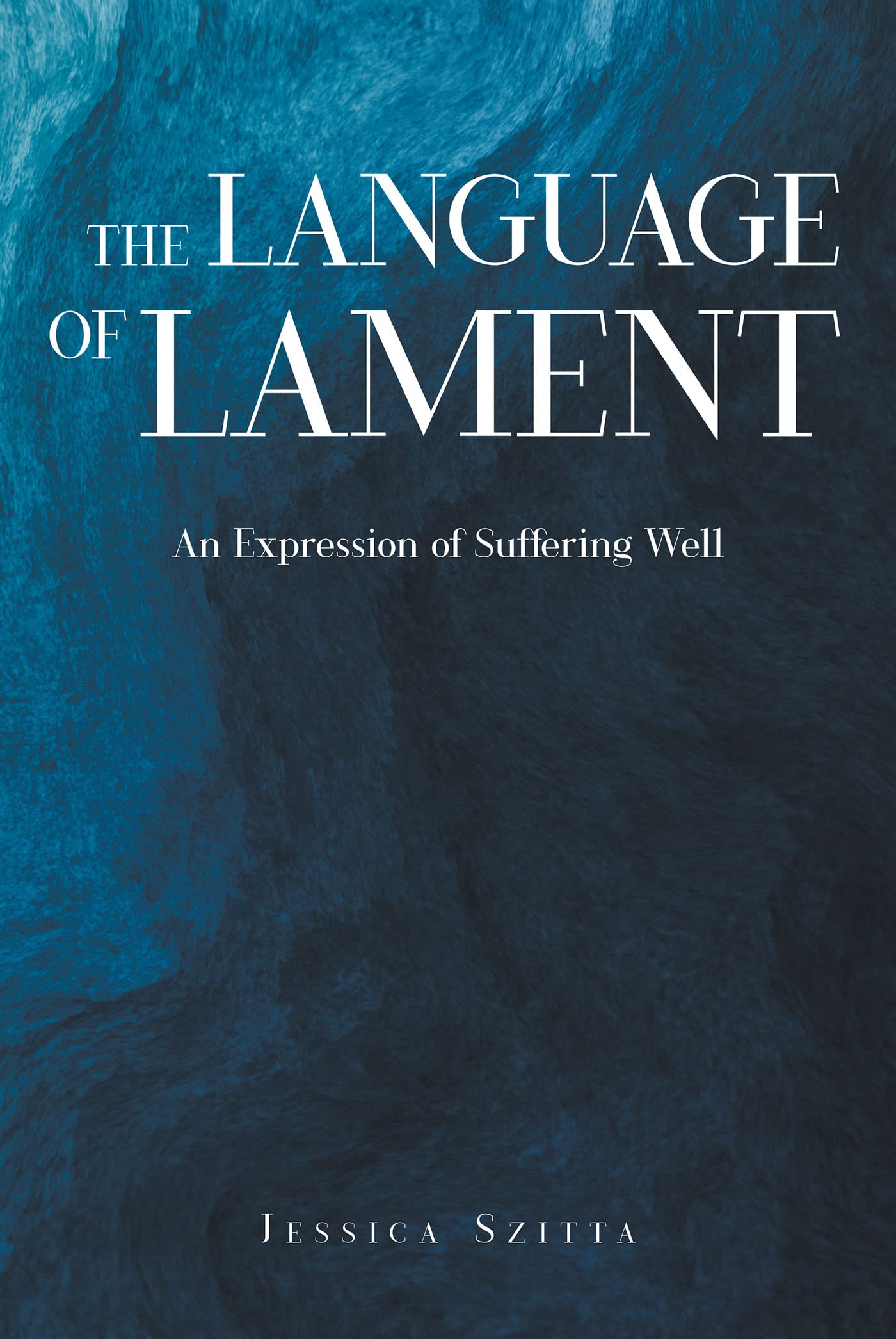 The Language of Lament: An Expression of Suffering Well by Jessica ...