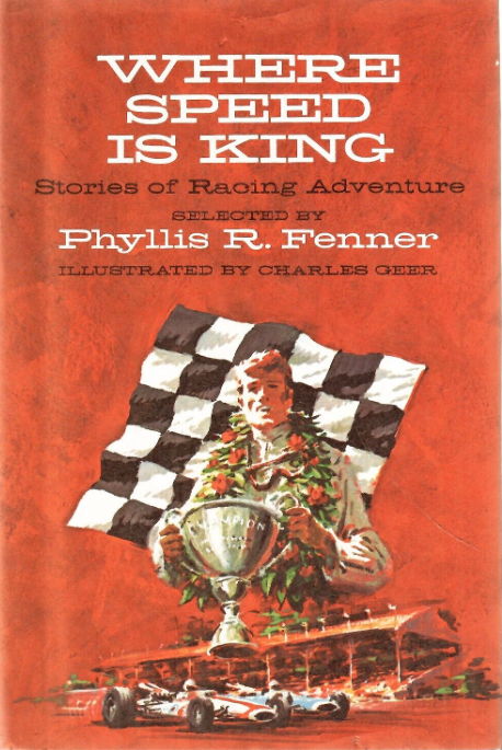 Where Speed Is King: Stories of Racing Adventure by Phyllis R. Fenner ...
