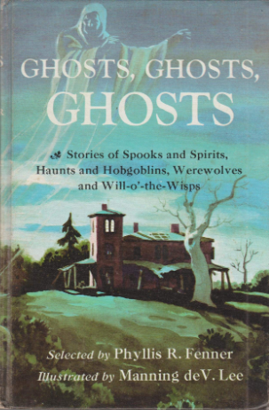 Ghosts, Ghosts, Ghosts: Stories of Spooks and Spirits, Haunts and ...