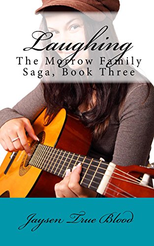 Laughing: The Morrow Family Saga, Book Three by Jaysen True Blood ...