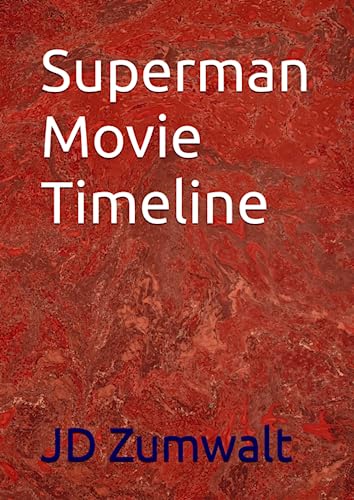 Superman Movie Timeline by JD Zumwalt | Goodreads