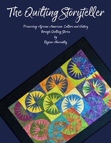 The Quilting Storyteller: Preserving African American Culture and ...