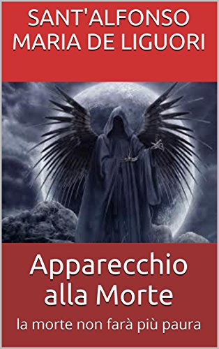 Apparecchio alla Morte: la morte non farà più paura by Sant'Alfonso ...