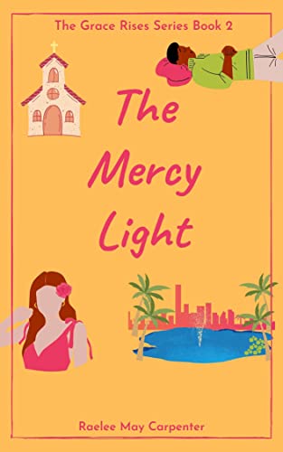 The Mercy Light (Grace Rises Book 2) by Raelee May Carpenter | Goodreads