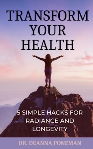 Transform Your Health: 5 Simple Hacks for Radiance and Longevity by Dr ...